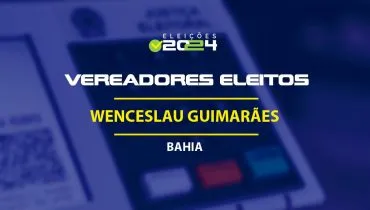 Lista dos vereadores eleitos em Wenceslau Guimarães-BA nas Eleições ...